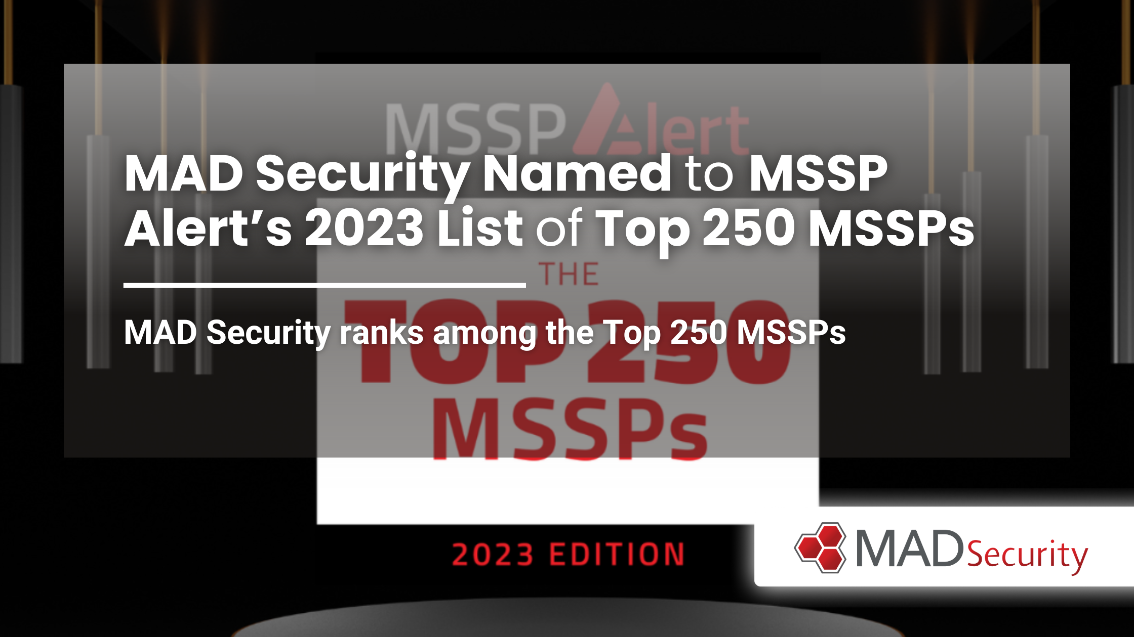 MAD Security Named to MSSP Alert’s 2023 List of Top 250 MSSPs